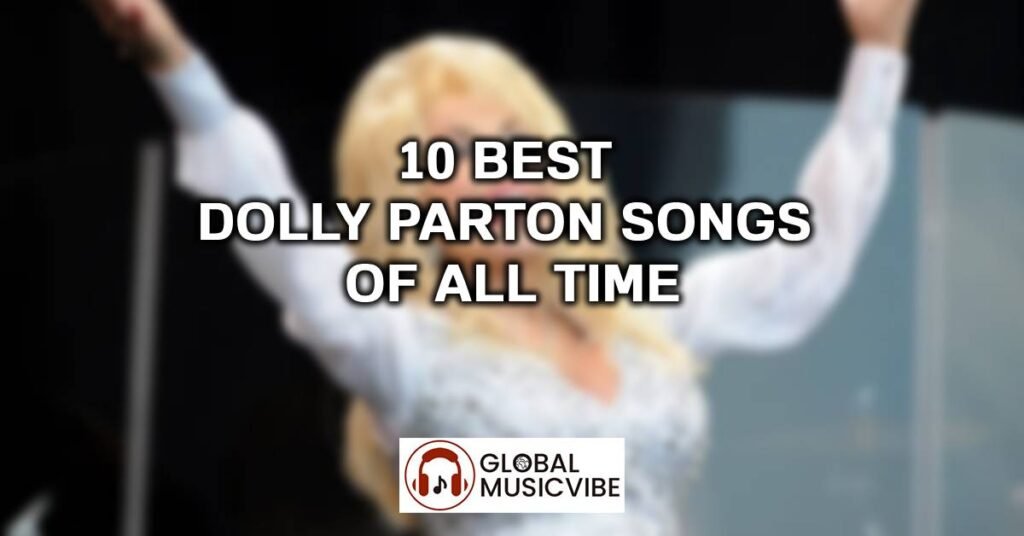 10 Best Dolly Parton Songs of All Time (Greatest Hits)