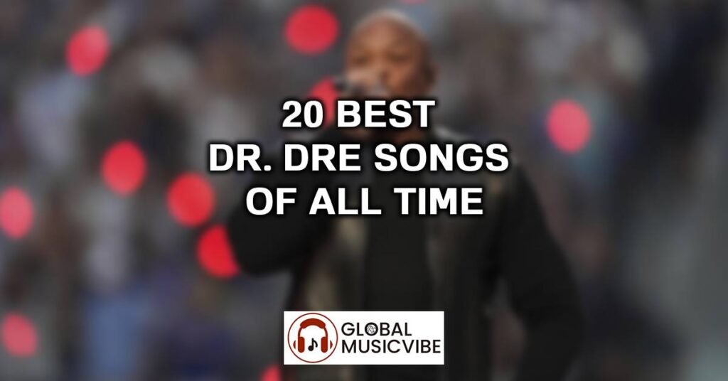 10 Best Dr. Dre Songs Of All Time – WTQM