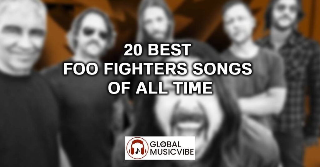 20 Best Foo Fighters Songs of All Time (Greatest Hits)