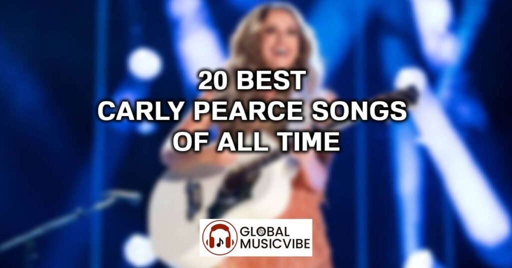 20 Best Carly Pearce Songs of All Time (Greatest Hits)