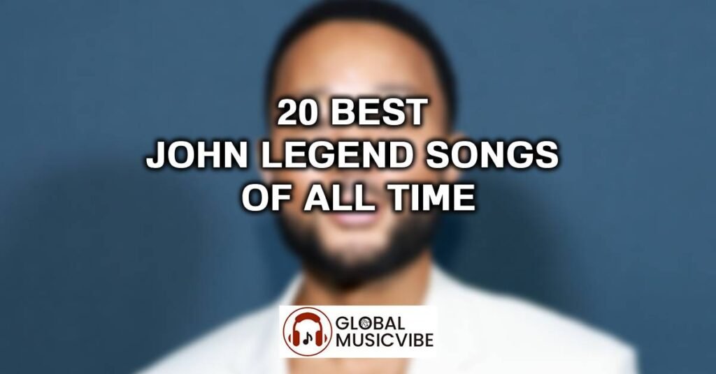 20 Best John Legend Songs of All Time (Greatest Hits)