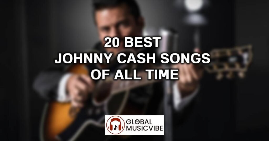 20 Best Johnny Cash Songs of All Time (Greatest Hits)
