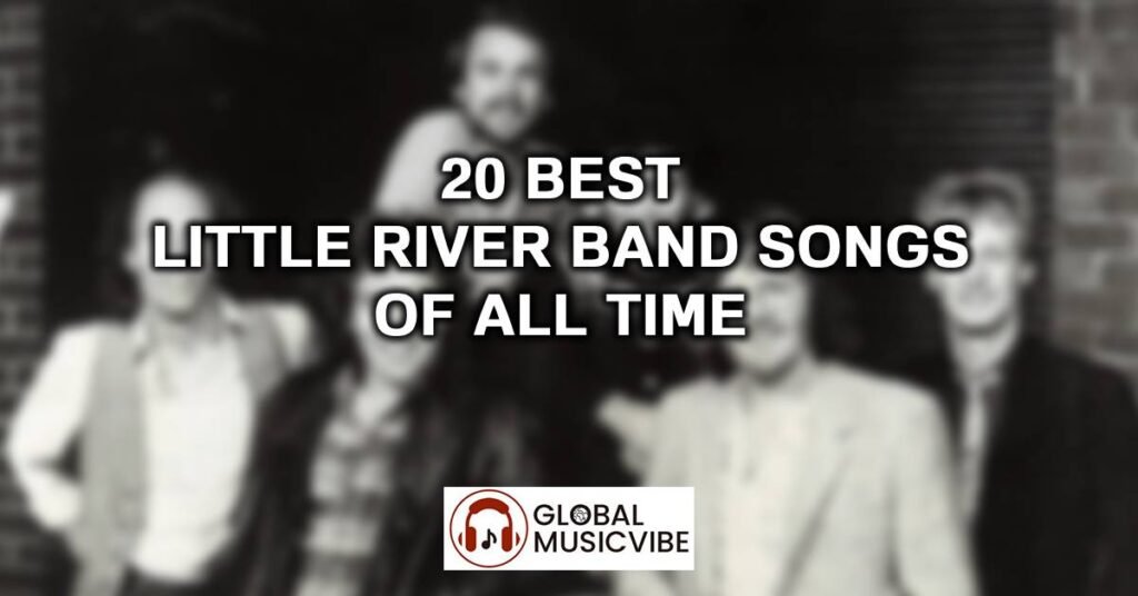 20 Best Little River Band Songs of All Time(Greatest Hits)