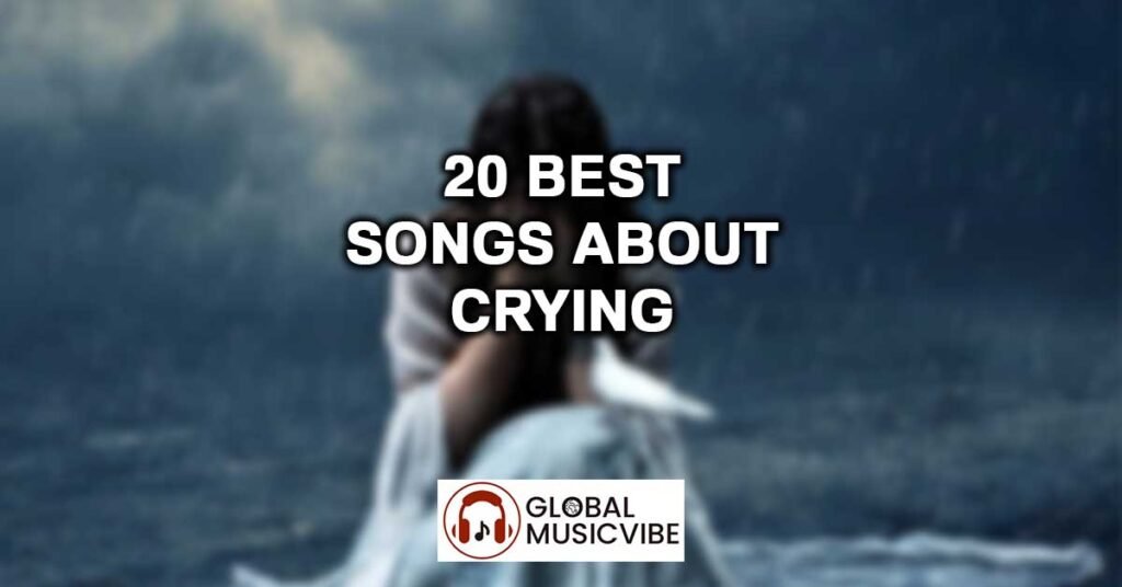 20 Best Songs About Crying