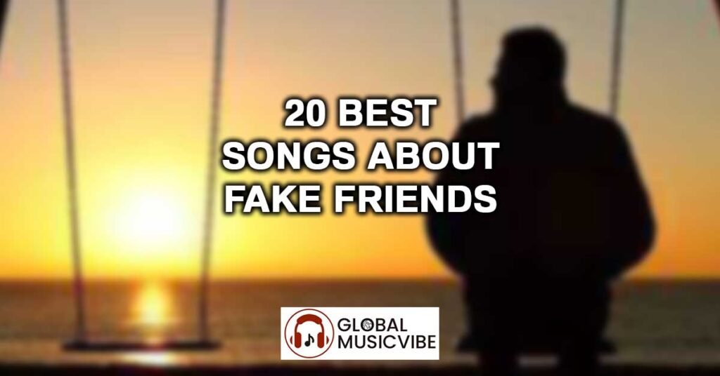 20 Best Songs About Fake Friends
