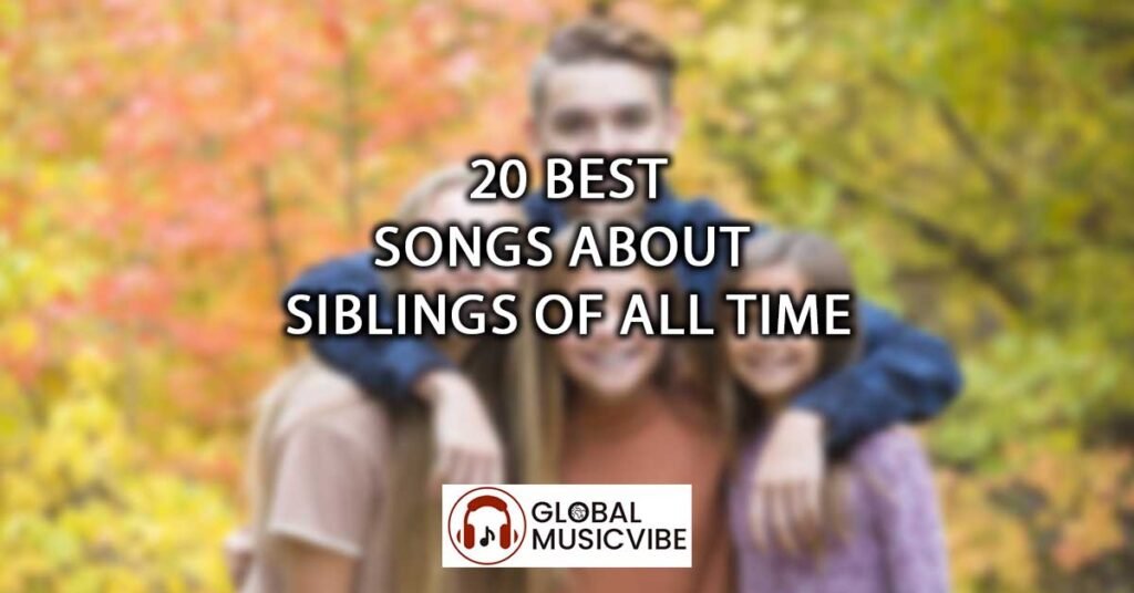 20 Best Songs About Siblings of All Time