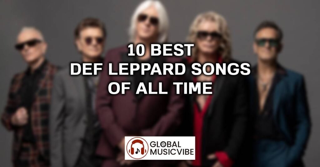 10 Best Def Leppard Songs of All Time (Greatest Hits)