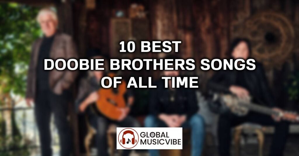 10 Best Doobie Brothers Songs of All Time (Greatest Hits)