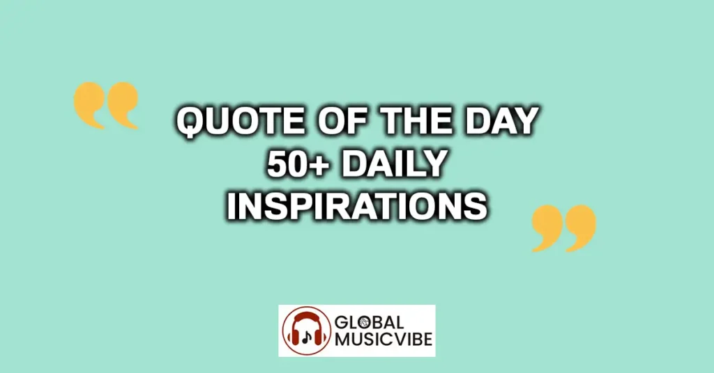 Quote of the Day – 50+ Daily Inspirations