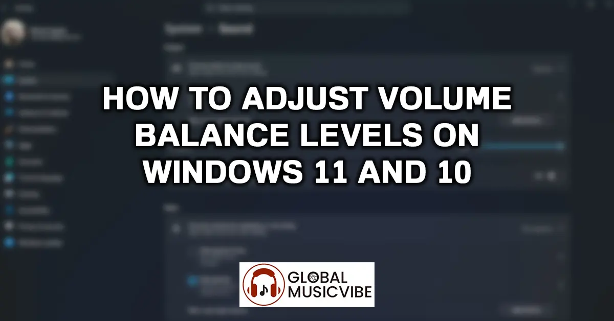 How to Adjust Volume Balance Levels on Windows 11 and 10