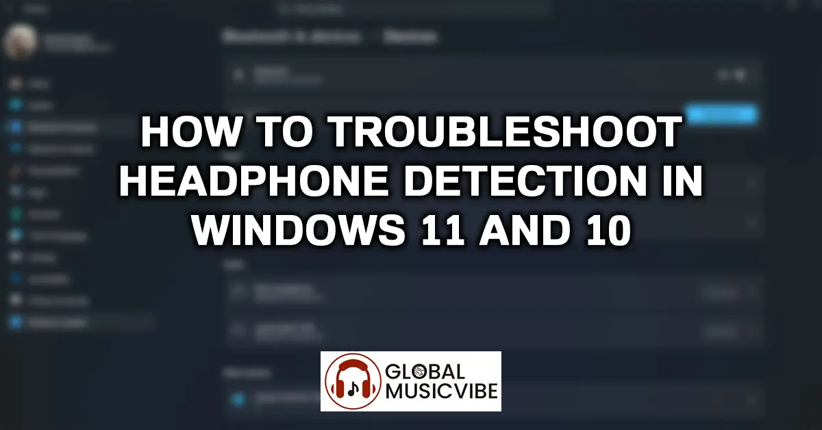 Troubleshooting Headphone Detection in Windows 11/10 (2026 Guide)