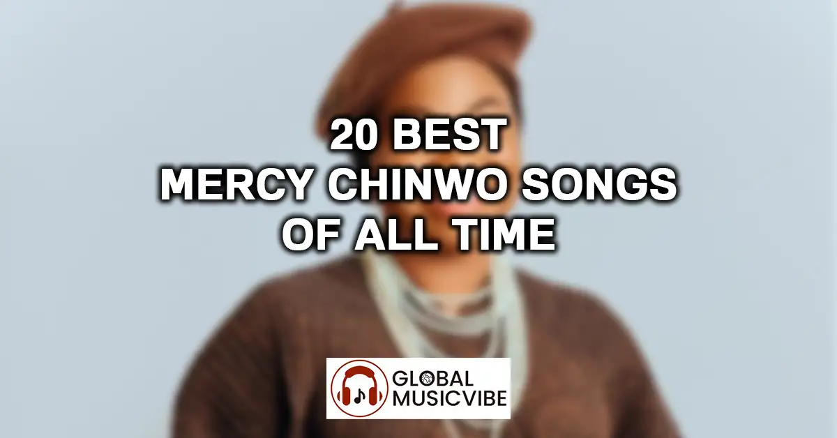 20 Best Mercy Chinwo Songs of All Time